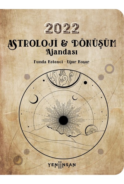 2022 Astroloji ve Dönüşüm Ajandası - Funda Ketenci 2022 Astroloji ve Dönüşüm Ajandası - Funda Ketenci