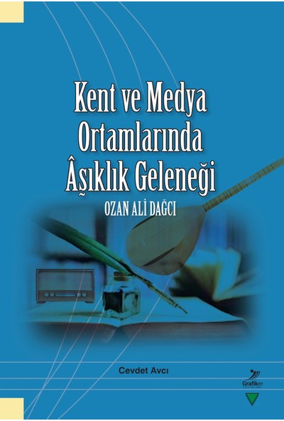 Kent ve Medya Ortamlarında Aşıklık Geleneği - Cevdet Avcı Kent ve Medya Ortamlarında Aşıklık Geleneği - Cevdet Avcı