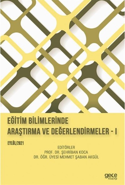 Gece Kitaplığı Eğitim Bilimlerinde Araştırma ve Değerlendirmeler - 1 - Şehriban Koca