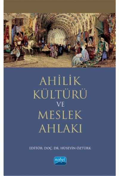 Ahilik Kültürü ve Meslek Ahlakı - Ahmet Doğan Ahilik Kültürü ve Meslek Ahlakı - Ahmet Doğan
