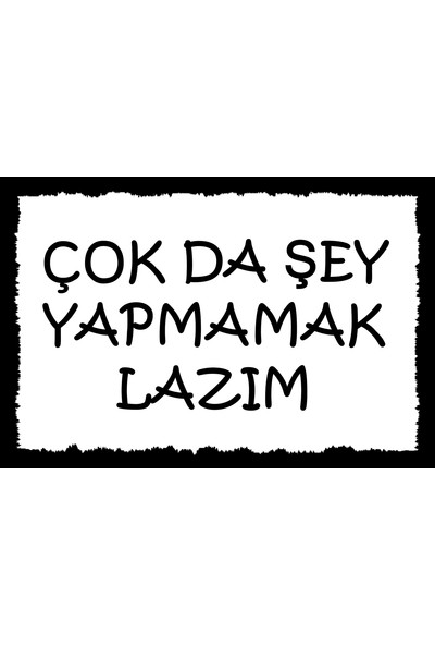 Çok Da Şey Yapmamak Lazım Poster - Çok Da Şey Yapmamak Lazım Poster -