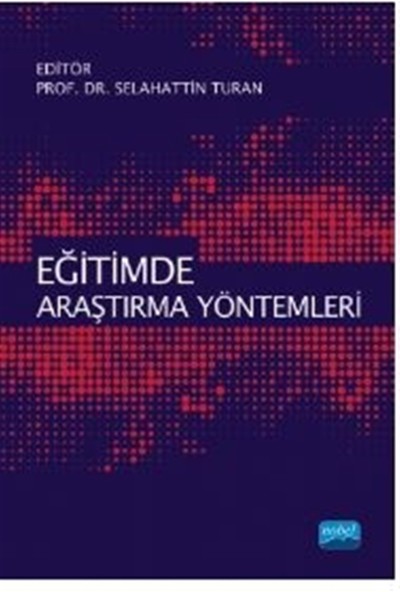 Nobel Akademik Yayıncılık Eğitimde Araştırma Yöntemleri - Selahattin Turan
