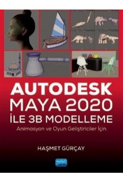 Nobel Akademik Yayıncılık Autodesk Maya 2020 ile 3b Modelleme - Haşmet Gürçay Nobel Akademik Yayıncılık Autodesk Maya 2020 ile 3b Modelleme - Haşmet Gürçay