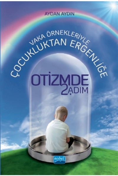 Vaka Örnekleriyle Çocukluktan Ergenliğe Otizmde 2. Adım - Aydan Aydın Vaka Örnekleriyle Çocukluktan Ergenliğe Otizmde 2. Adım - Aydan Aydın