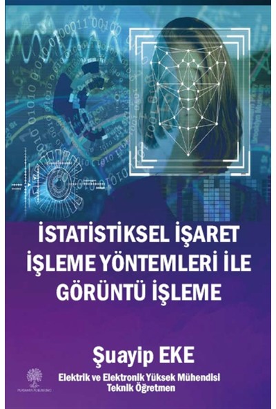 Istatistiksel Işaret Işleme Yöntemleri ile Görüntü Işleme - Şuayip Eke Istatistiksel Işaret Işleme Yöntemleri ile Görüntü Işleme - Şuayip Eke