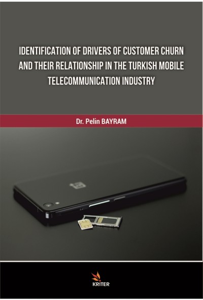Identification Of Drivers Of Customer Churn And Their Relationship In The Turkish Mobile Telecommunication Industry - Pelin Bayram Identification Of Drivers Of Customer Churn And Their Relationship In The Turkish Mobile Telecommunication Industry - Pelin Bayram