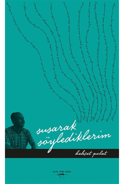 Susarak Söylediklerim - Behçet Polat Susarak Söylediklerim - Behçet Polat