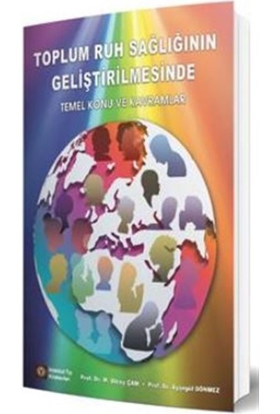 Toplum Ruh Sağlığının Geliştirilmesinde Temel Konu ve Kavramlar - Ayşegül Dönmez Toplum Ruh Sağlığının Geliştirilmesinde Temel Konu ve Kavramlar - Ayşegül Dönmez