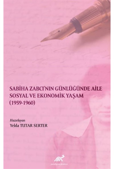Sabiha Zabcı’nın Günlüğünde Aile Sosyal ve Ekonomik Yaşam (1959-1960) - Yelda Tutar Serter