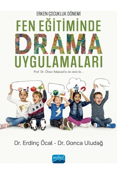 Nobel Akademik Yayıncılık Erken Çocukluk Dönemi Fen Eğitiminde Drama Uygulamaları - Erdinç Öcal