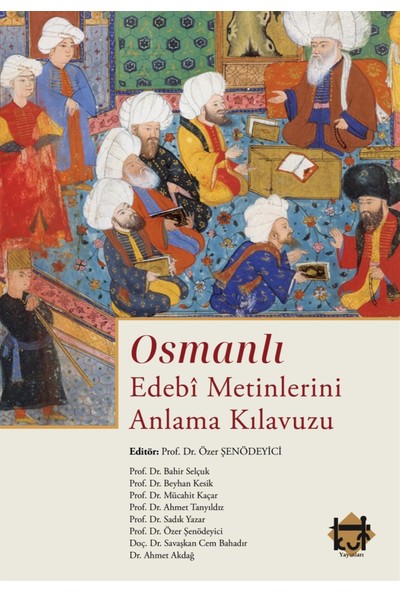 Osmanlı Edebi Metinlerini Anlama Kılavuzu - Özer Şenödeyici