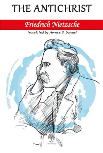 The Antichrist - Friedrich Nietzche The Antichrist - Friedrich Nietzche