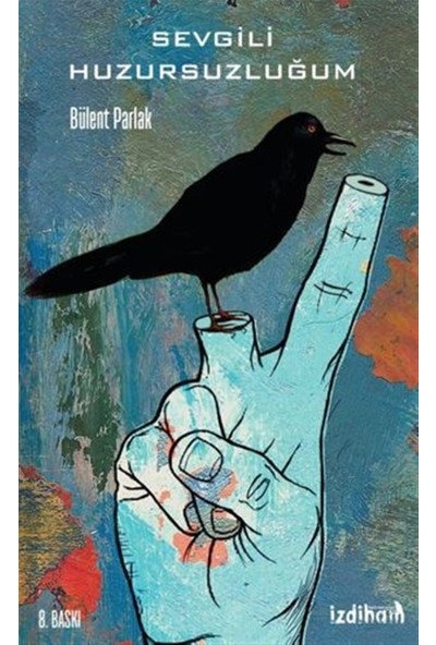 Sevgili Huzursuzluğum - Bülent Parlak