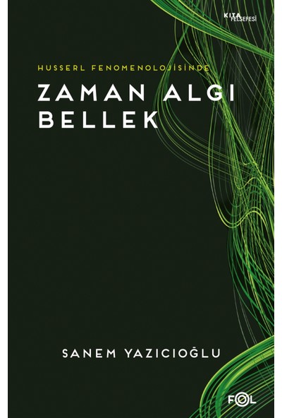 Husserl Fenomenolojisinde Zaman Algı Bellek - Sanem Yazıcıoğlu Husserl Fenomenolojisinde Zaman Algı Bellek - Sanem Yazıcıoğlu