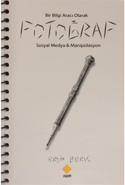 Bir Bilgi Aracı Olarak Fotoğraf - Ersin Berk Bir Bilgi Aracı Olarak Fotoğraf - Ersin Berk