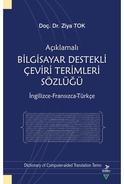 Grafiker Yayınları Açıklamalı Bilgisayar Destekli Çeviri Terimleri Sözlüğü - Ziya Tok