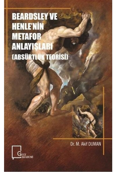 Beardsley ve Henle'nin Metafor Anlayışları (Absürtlük Teorisi) - M. Akif Duman Beardsley ve Henle'nin Metafor Anlayışları (Absürtlük Teorisi) - M. Akif Duman