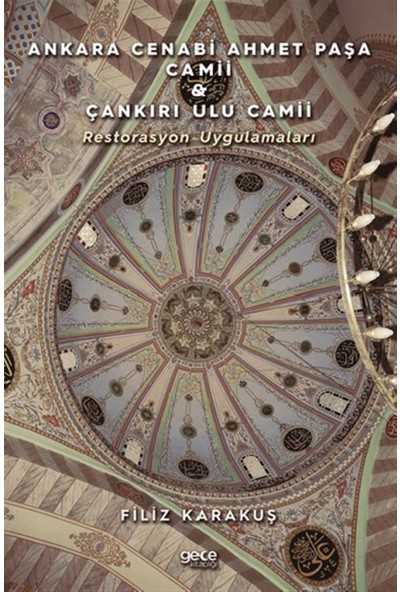 Ankara Cenabi Ahmet Paşa Camii - Çankırı Ulu Camii - Filiz Karakuş Ankara Cenabi Ahmet Paşa Camii - Çankırı Ulu Camii - Filiz Karakuş