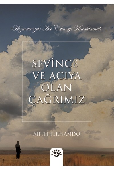 Sevince ve Acıya Olan Çağrımız - Ajith Fernando Sevince ve Acıya Olan Çağrımız - Ajith Fernando