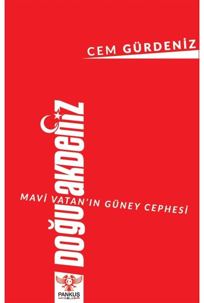 Mavi Vatan’ın Güney Cephesi: Doğu Akdeniz - Cem Gürdeniz