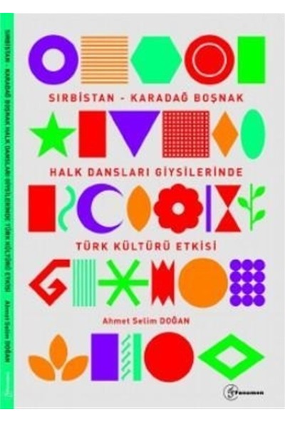 Sırbistan - Karadağ Boşnak Halk Dansları Giysilerinde Türk Kültürü Etkisi - Ahmet Selim Doğan Sırbistan - Karadağ Boşnak Halk Dansları Giysilerinde Türk Kültürü Etkisi - Ahmet Selim Doğan