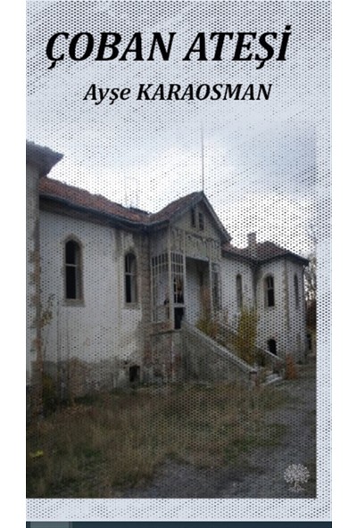 Çoban Ateşi - Ayşe Karaosman Çoban Ateşi - Ayşe Karaosman