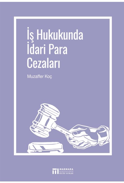 Iş Hukukunda Idari Para Cezaları - Muzaffer Koç Iş Hukukunda Idari Para Cezaları - Muzaffer Koç