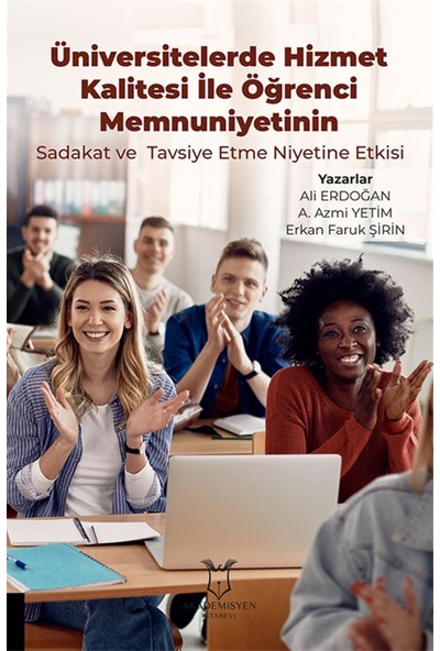 Akademisyen Kitabevi Üniversitelerde Hizmet Kalitesi Ile Öğrenci Memnuniyetinin - Ali Erdoğan Akademisyen Kitabevi Üniversitelerde Hizmet Kalitesi Ile Öğrenci Memnuniyetinin - Ali Erdoğan