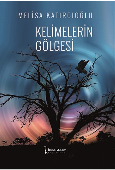 Kelimelerin Gölgesi - Melisa Katırcıoğlu Kelimelerin Gölgesi - Melisa Katırcıoğlu