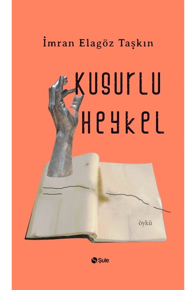 Kusurlu Heykel - Imran Elagöz Taşkın