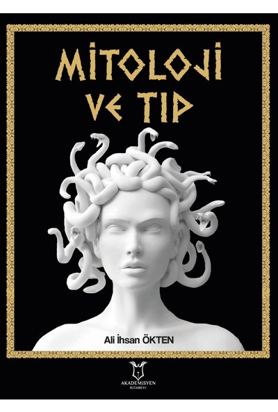 Mitoloji ve Tıp - Ali Ihsan Ökten Mitoloji ve Tıp - Ali Ihsan Ökten