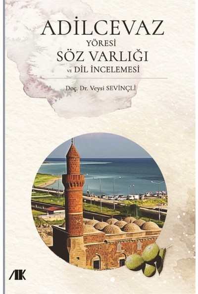 Adilcevaz Yöresi Söz Varlığı ve Dil Incelemesi - Veysi Sevinçli