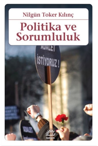 Politika ve Sorumluluk - Nilgün Toker Kılınç Politika ve Sorumluluk - Nilgün Toker Kılınç