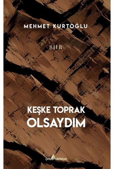 Keşke Toprak Olsaydım - Mehmet Kurtoğlu