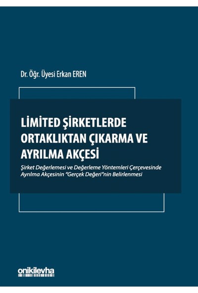 Limited Şirketlerde Ortaklıktan Çıkarma ve Ayrılma Akçesi - Erkan Eren Limited Şirketlerde Ortaklıktan Çıkarma ve Ayrılma Akçesi - Erkan Eren