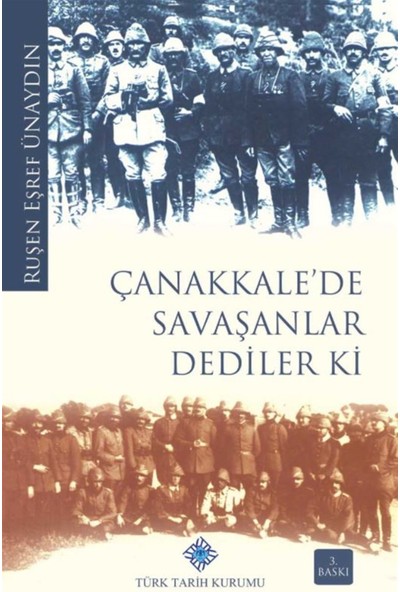 Çanakkale'de Savaşanlar Dediler Ki - Ruşen Eşref Ünaydın Çanakkale'de Savaşanlar Dediler Ki - Ruşen Eşref Ünaydın