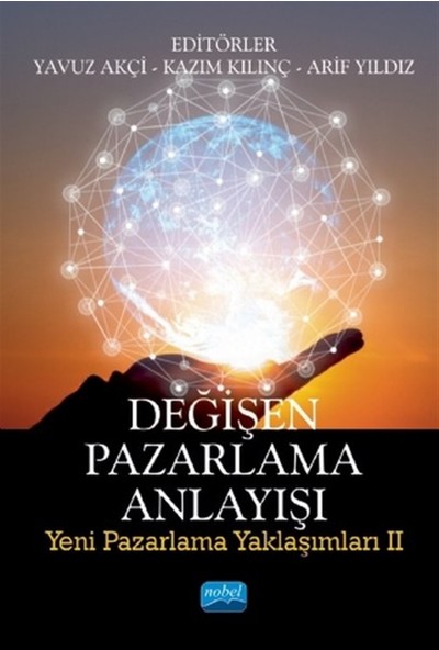 Değişen Pazarlama Anlayışı - Yavuz Akçi