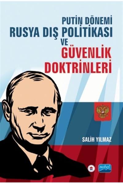 Putin Dönemi Rusya Dış Politikası ve Güvenlik Doktrinleri - Salih Yılmaz Putin Dönemi Rusya Dış Politikası ve Güvenlik Doktrinleri - Salih Yılmaz