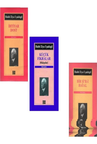 Bir Şi' R-I Hayal - Küçük Fıkralar - Ihtiyar Dost - Halid Ziya Uşaklıgil 3' Lü Seti Bir Şi' R-I Hayal - Küçük Fıkralar - Ihtiyar Dost - Halid Ziya Uşaklıgil 3' Lü Seti