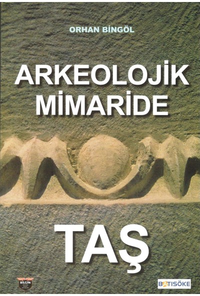 Arkeolojik Mimaride Taş - Orhan Bingöl