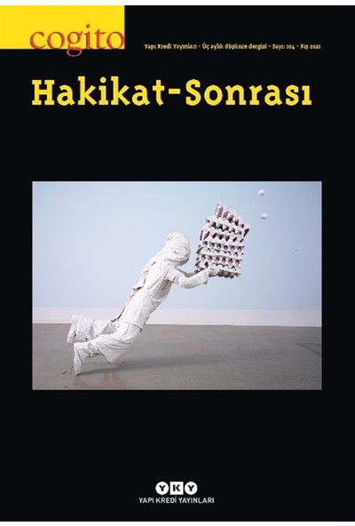 Cogito Sayı: 104 – Hakikat-Sonrası Cogito Sayı: 104 – Hakikat-Sonrası