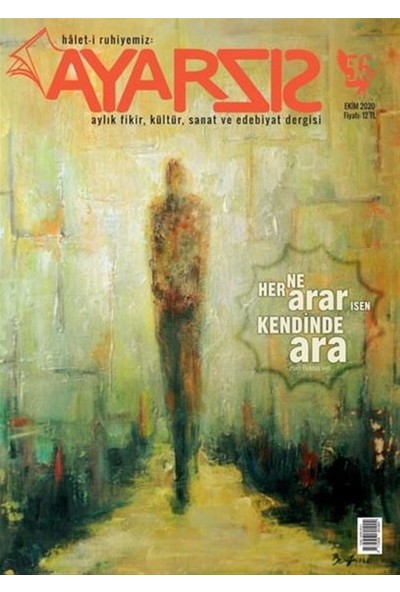 Ayarsız Aylık Fikir Kültür Sanat ve Edebiyat Dergisi Sayı: 56 Ekim 2020 Ayarsız Aylık Fikir Kültür Sanat ve Edebiyat Dergisi Sayı: 56 Ekim 2020