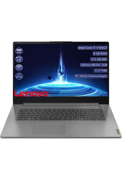 Lenovo Ideapad 3 17ITL6 Intel Core i7-1165G7 8 GB 512 GB SSD Geforce MX350 2 GB 17,3 Lenovo Ideapad 3 17ITL6 Intel Core i7-1165G7 8 GB 512 GB SSD Geforce MX350 2 GB 17,3