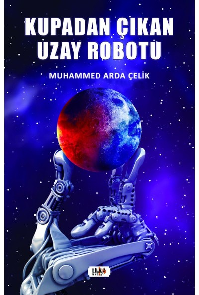 Kupadan Çıkan Uzay Robotu - Muhammed Arda Çelik