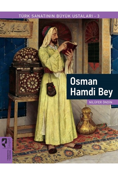 Osman Hamdi Bey - Türk Sanatının Büyük Ustaları 3 - Nilüfer Öndin