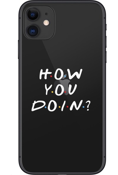 Caseland Apple iPhone 11 Uyumlu How You Doin ? Desenli Şeffaf Telefon Kılıfı Caseland Apple iPhone 11 Uyumlu How You Doin ? Desenli Şeffaf Telefon Kılıfı