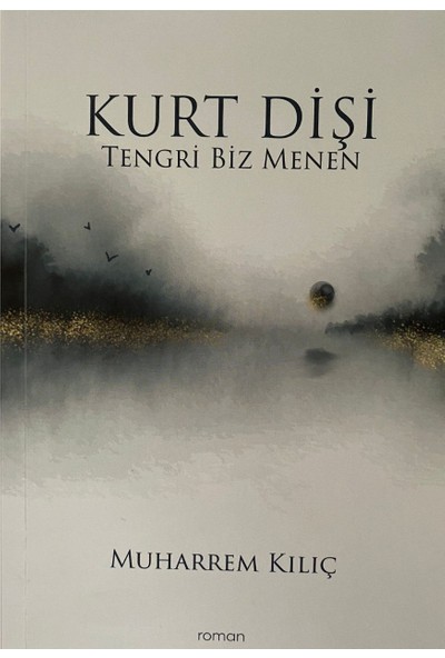 Kurt Dişi Tengri Biz Menen - Muharrem Kılıç Kurt Dişi Tengri Biz Menen - Muharrem Kılıç