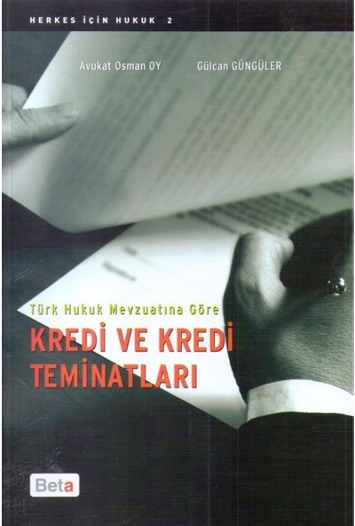 Türk Hukuk Mevzuatına Göre Kredi ve Kredi Teminatları Türk Hukuk Mevzuatına Göre Kredi ve Kredi Teminatları