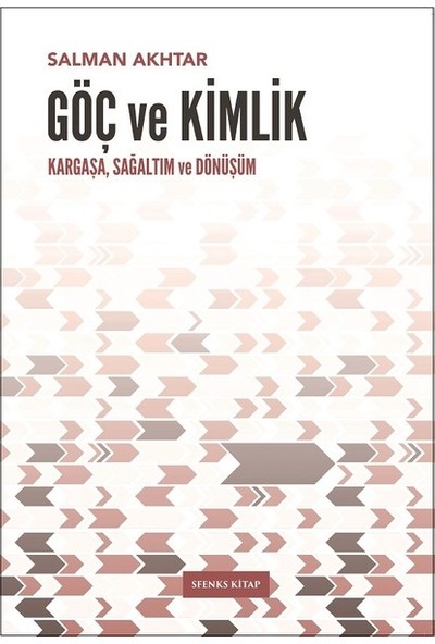 Göç Ve Kimlik Kargaşa, Sağaltım Ve Dönüşüm - Salman Akhtar