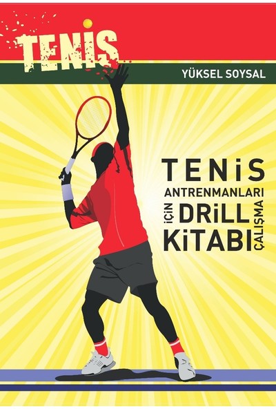 Tenis Antrenmanları İçin Drill Çalışma Kitabı Tenis Antrenmanları İçin Drill Çalışma Kitabı